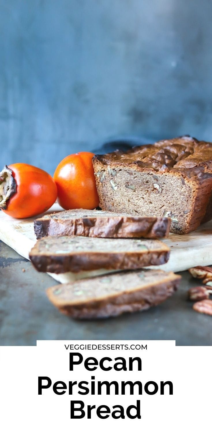 Persimmon Bread with Pecans - Veggie Desserts