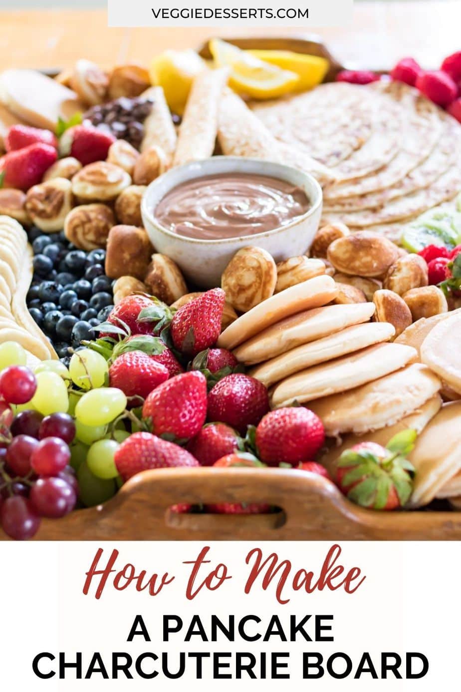 Pancake Board (Breakfast Charcuterie Platter) - Veggie Desserts