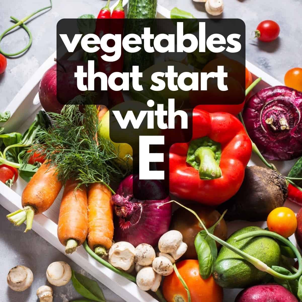 Vegetables That Start With E - Veggie Desserts