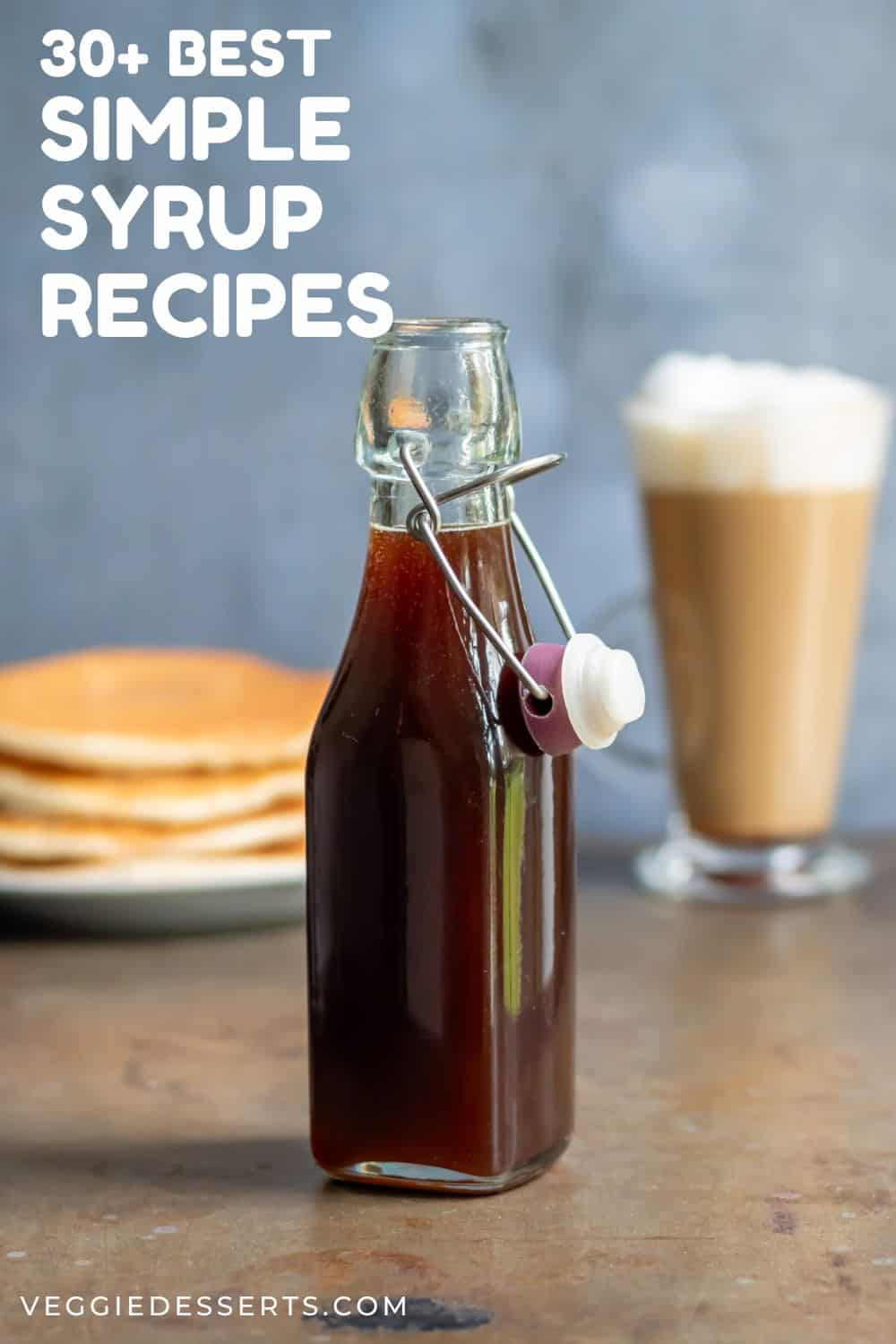 How to Make Syrup (Simple Recipe + 30 Flavor Variations) - Veggie Desserts